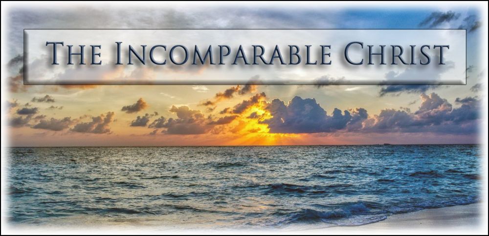 The Incomparable Christ