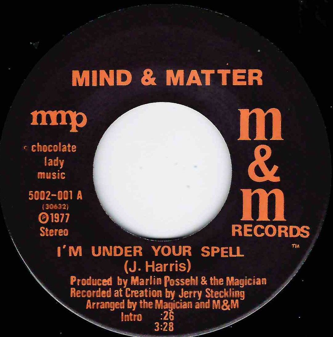 MIND & MATTER - I'M UNDER YOUR SPELL / SUNSHINE LADY