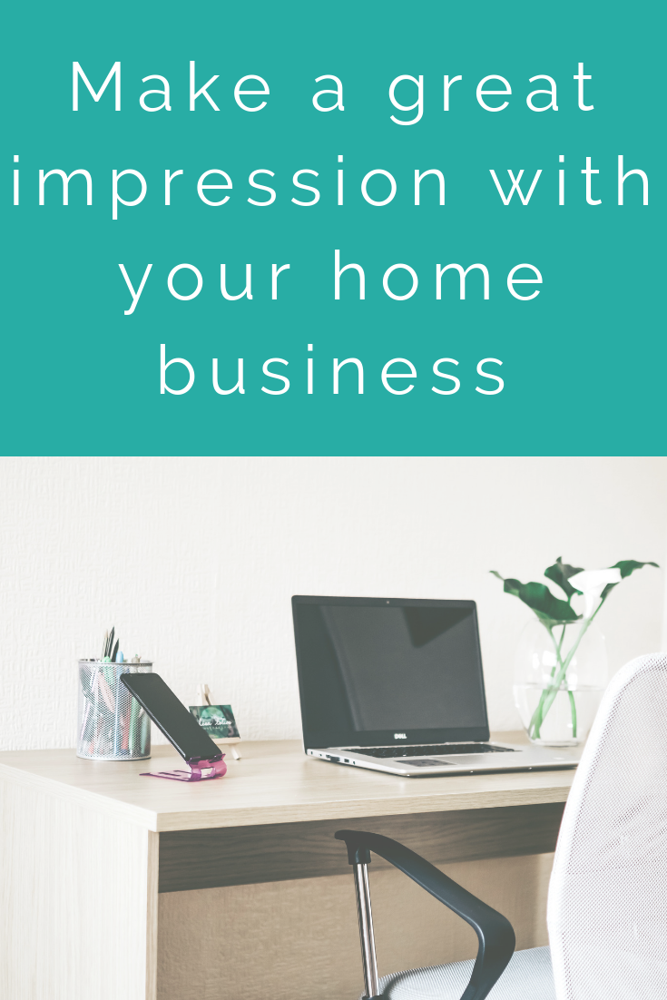 How to make a great impression with your home business