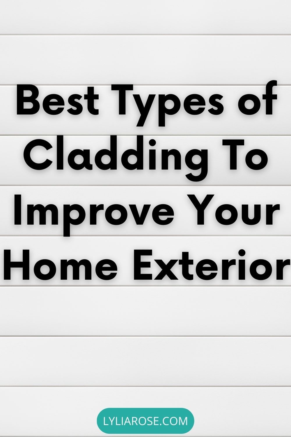 8 Most Common Types of Cladding For a Durable, Beautiful Home Exterior