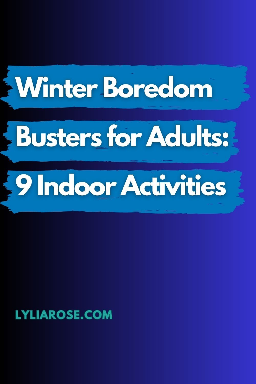 Winter Boredom Busters for Adults: 9 Indoor Activities