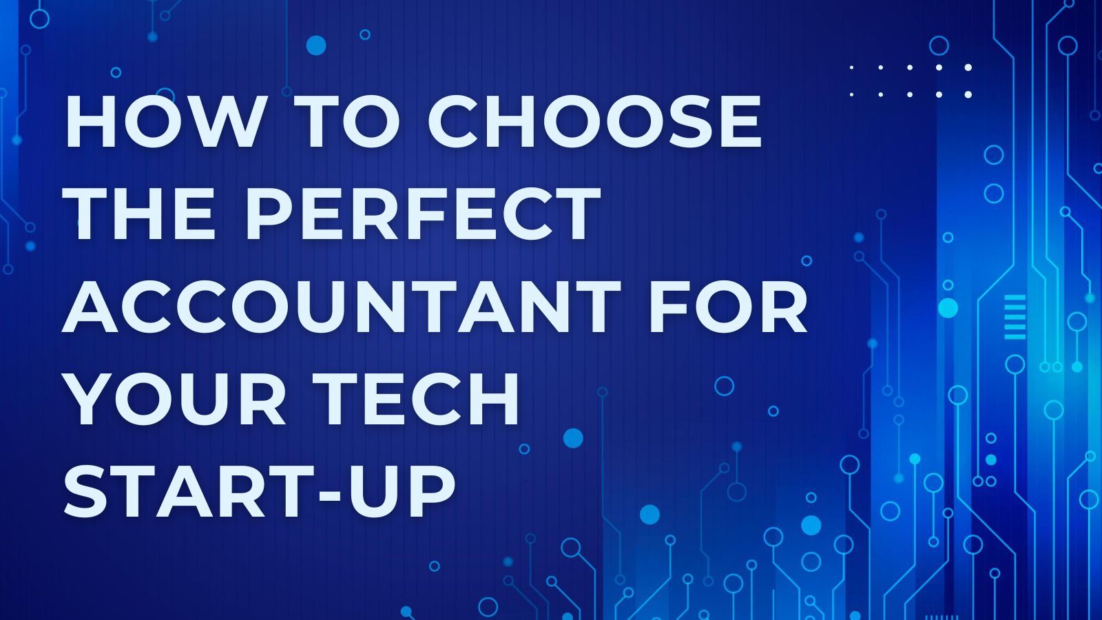 How to Choose the Perfect Accountant for Your Tech Start-Up in the UK