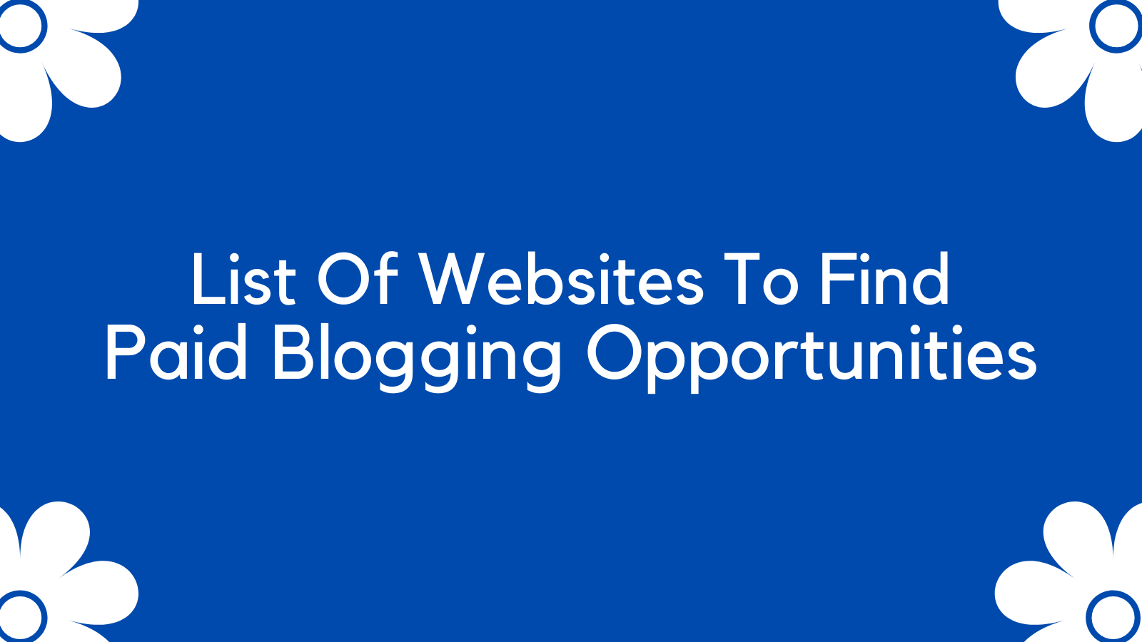 Get Paid To Blog: Huge List Of Blogging Opportunities