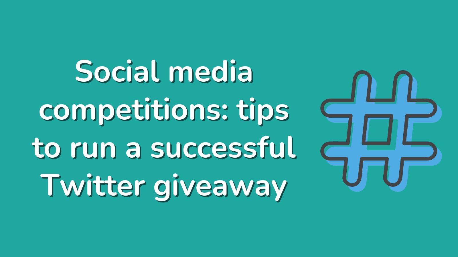 Social media competitions: tips to run a successful Twitter giveaway