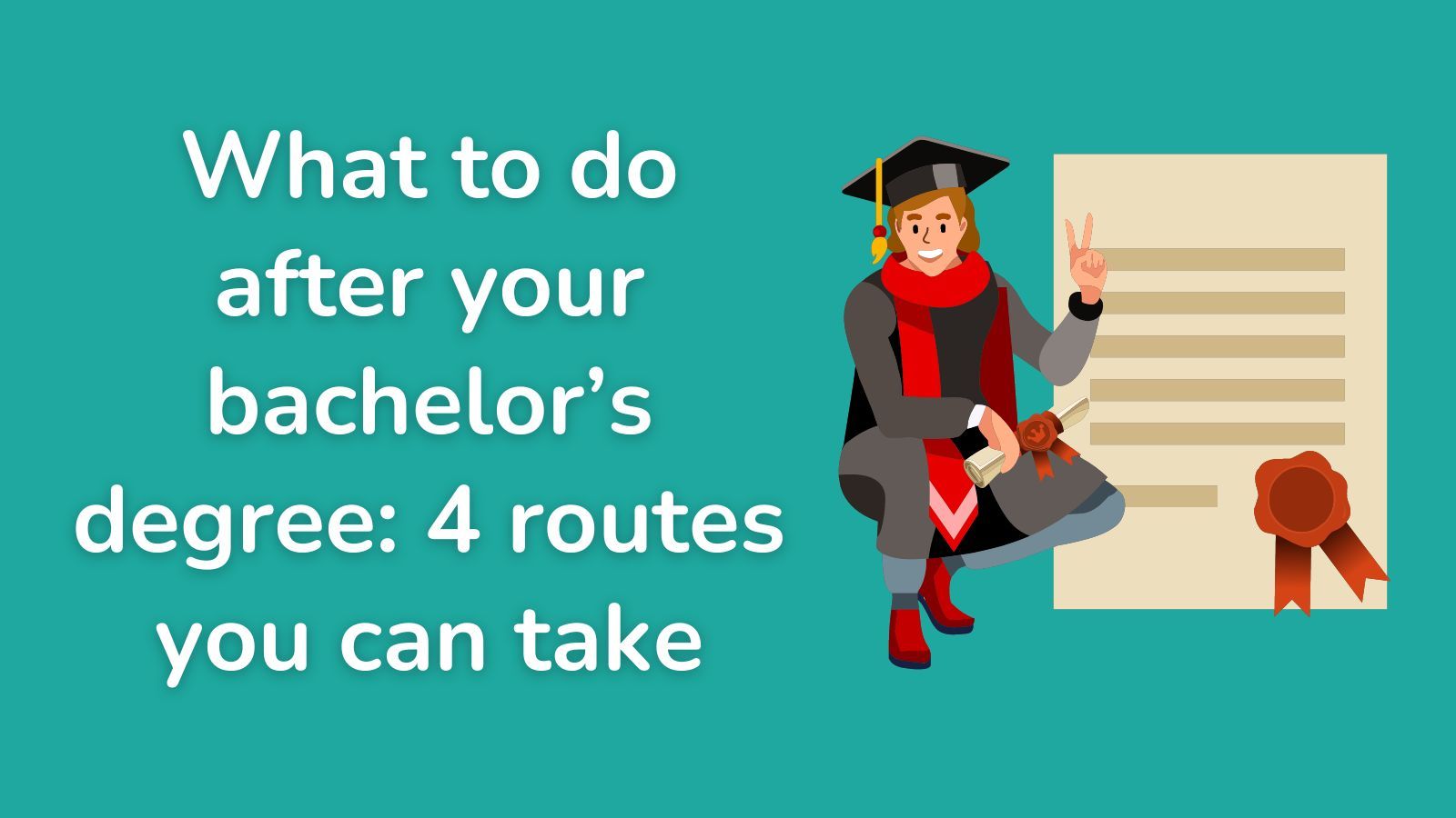 What to do after your bachelor’s degree: 8 routes you can take