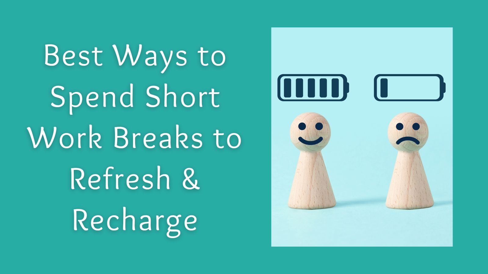 Best Ways to Spend Short Work Breaks to Refresh & Recharge