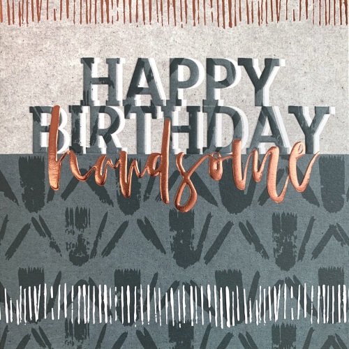 Happy Birthday Handsome - Card