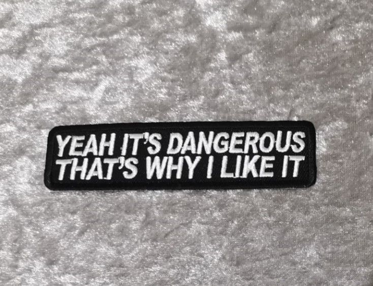 Yeah Its Dangerous Patch, (approx 4" long)