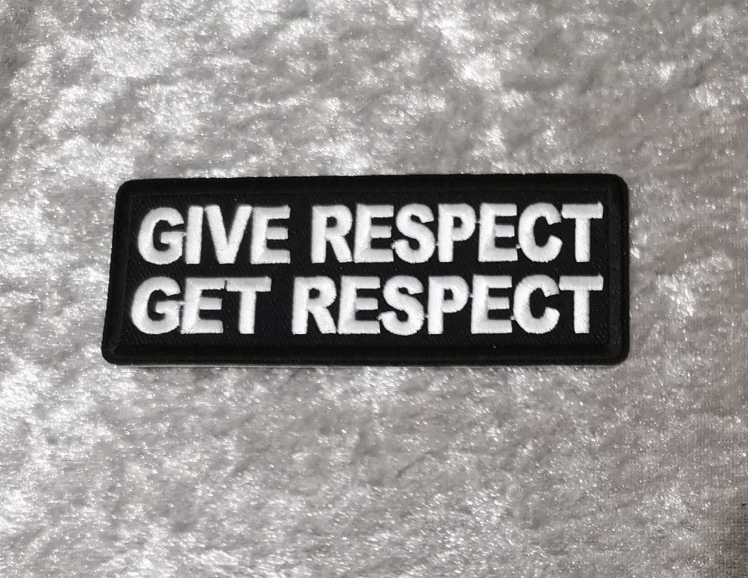 Give Respect, Get Respect Patch, (approx 4" long)
