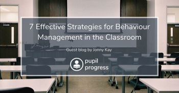 7 Effective Strategies for Behaviour Management in the Classroom ...