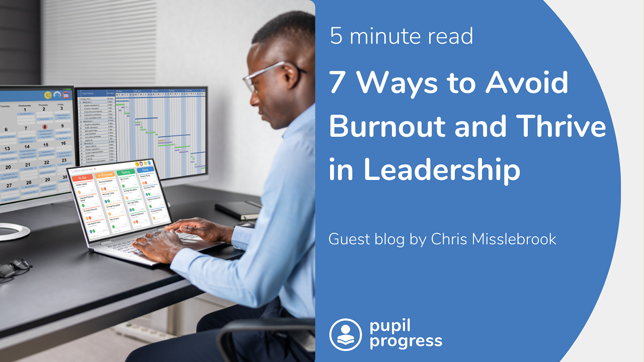 7 Ways to Prevent Burnout and Thrive in Leadership