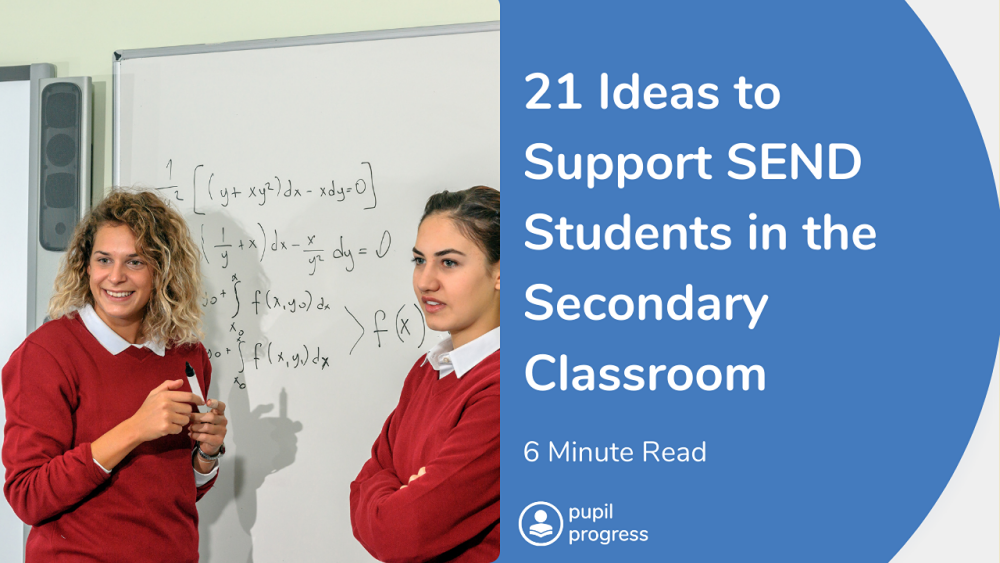 21 Ideas to Support SEND Students in the Secondary Classroom - Pupil ...